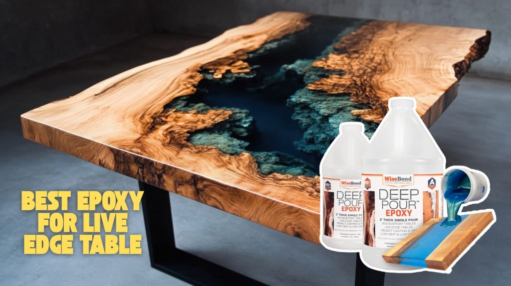 Best Epoxy for Live Edge Table: Top Crystal-Clear Picks