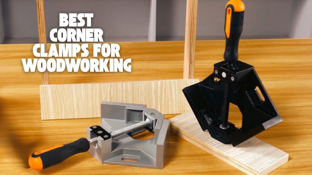 Best Corner Clamps for Woodworking: DIY Projects Made Easy